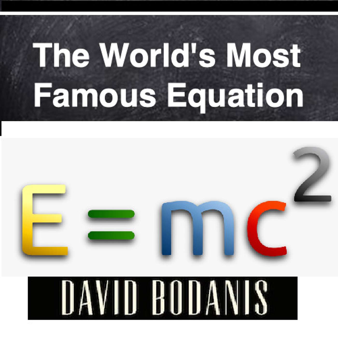 E=mc2: The Equation That Changed the World - David Bodanis - Ecstatic ...