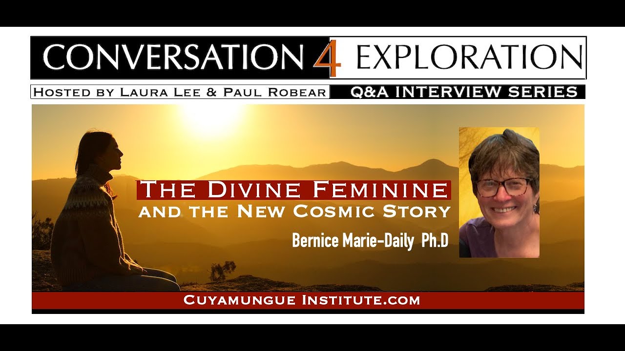 Divine Feminine & The New Cosmic Story - Bernice Marie-Daly, Ph.D ...